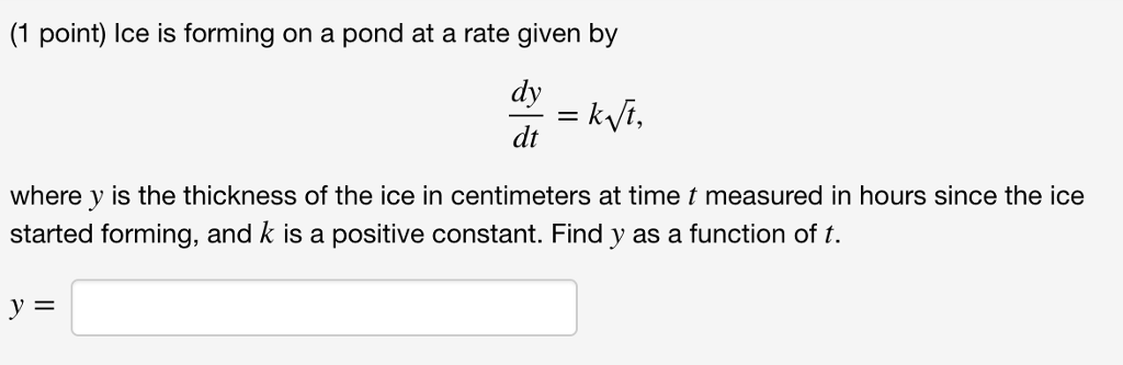 Solved (1 point) Ice is forming on a pond at a rate given by | Chegg.com
