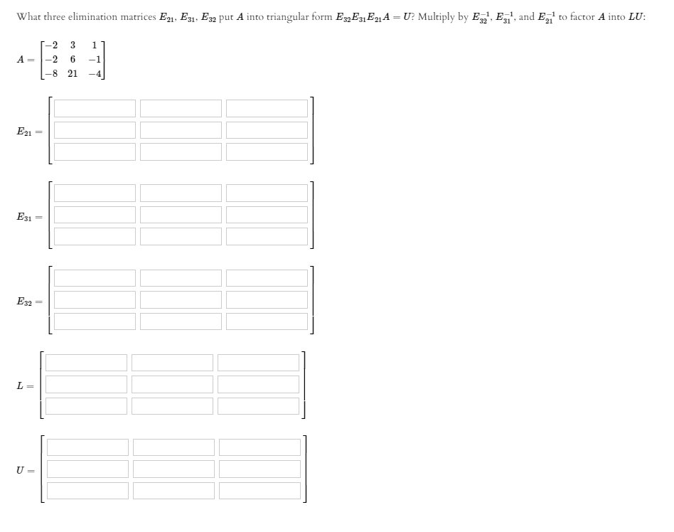 Solved What three elimination matrices E21,E31, E32 put A | Chegg.com
