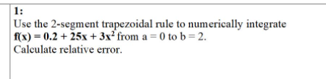 Solved Use the 2-segment trapezoidal rule to numerically | Chegg.com