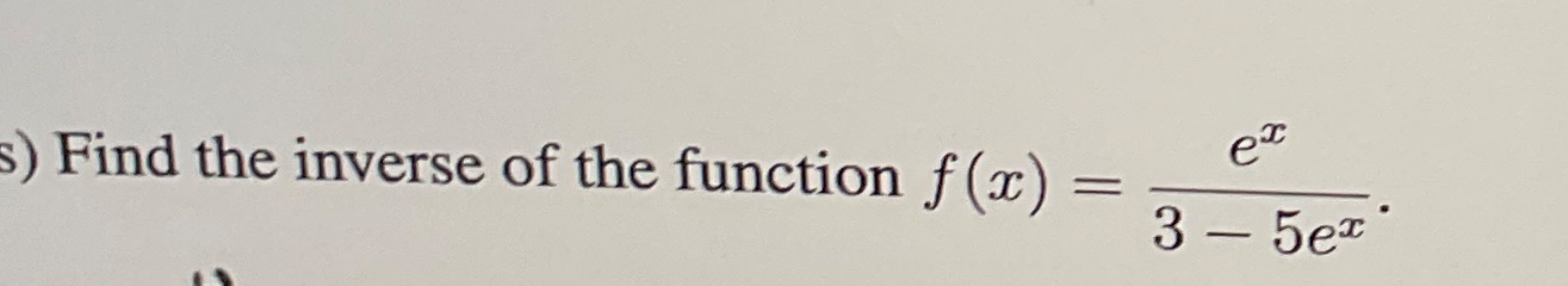 Solved Find the inverse of the function f(x)=ex3-5ex | Chegg.com