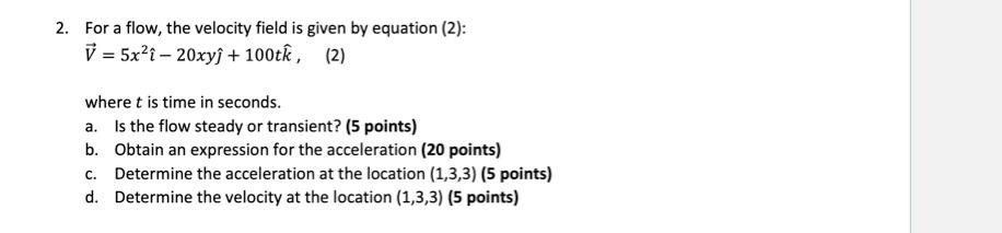 Solved 2. For a flow, the velocity field is given by | Chegg.com