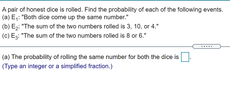 Solved A pair of honest dice is rolled. Find the probability | Chegg.com
