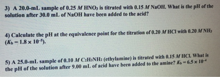 Solved 3) A 20.0-mL sample of 0.25 M HNOs is titrated with | Chegg.com