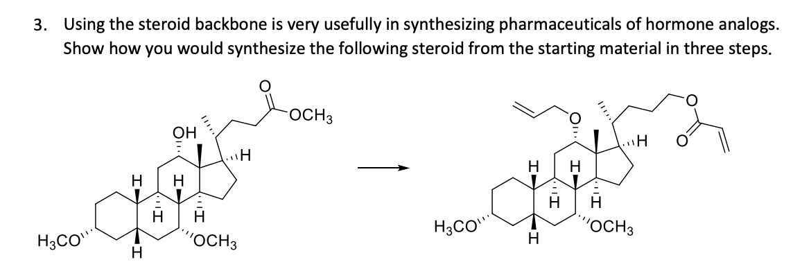 Solved 3. Using the steroid backbone is very usefully in | Chegg.com