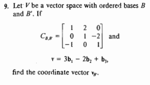 Solved 9. Let V be a vector space with ordered bases B and | Chegg.com