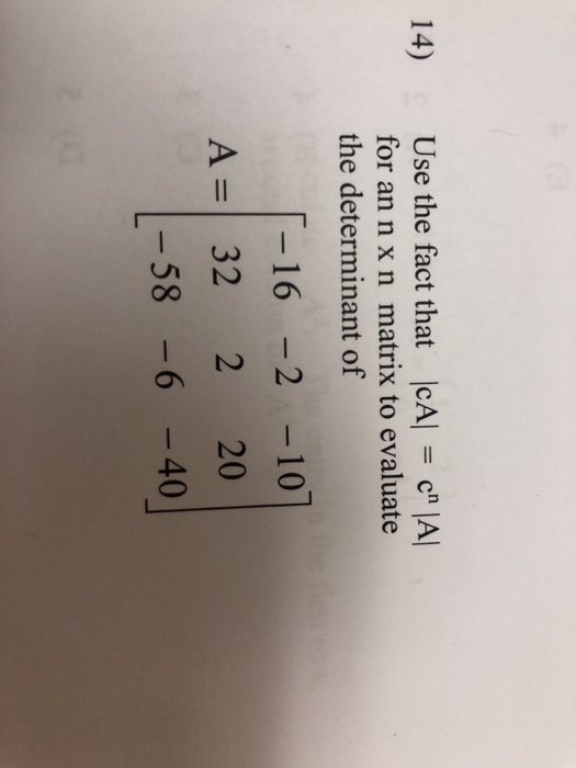 Solved 14) Use the fact that (cAl c" A for an n x n matrix | Chegg.com