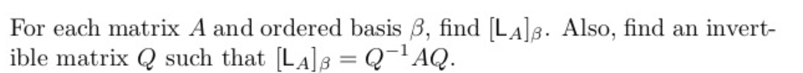 Solved For each matrix A and ordered basis β, find [LA]β. | Chegg.com