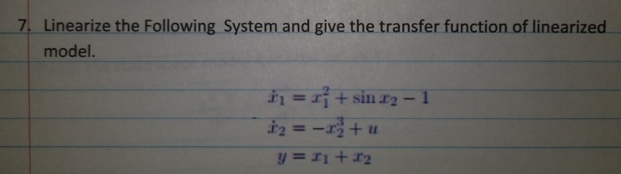 Solved Linearize the Following System and give the transfer | Chegg.com