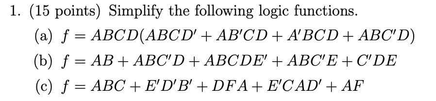 Solved 1. (15 points) Simplify the following logic | Chegg.com