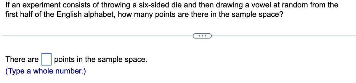 Solved If an experiment consists of throwing a six-sided die | Chegg.com