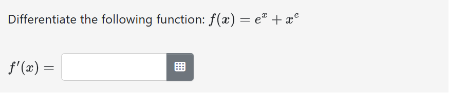 Solved Differentiate the following function: f(x)=ex+xe | Chegg.com