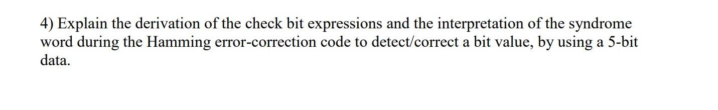 Solved 4) Explain the derivation of the check bit | Chegg.com