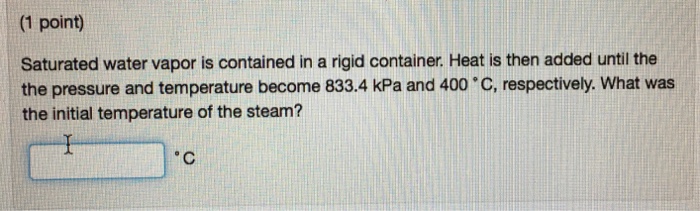 Solved Saturated water vapor is contained in a rigid | Chegg.com