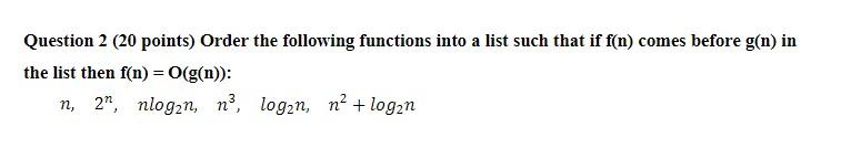 Solved Question 2 ( 20 points) Order the following functions | Chegg.com