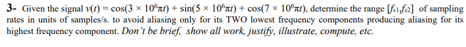 Solved 3- Given the signal v(t) = cos(3 x 10ʻrt) + sin(5 x | Chegg.com