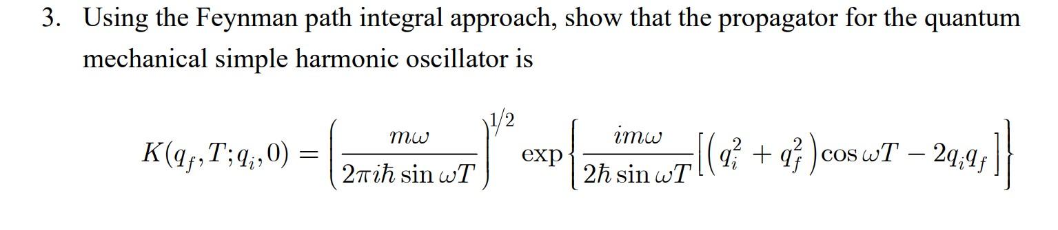 Solved 3. Using the Feynman path integral approach, show | Chegg.com