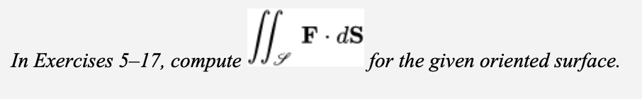 Solved In Exercises 5-17, compute ∬SF⋅dS for the given | Chegg.com