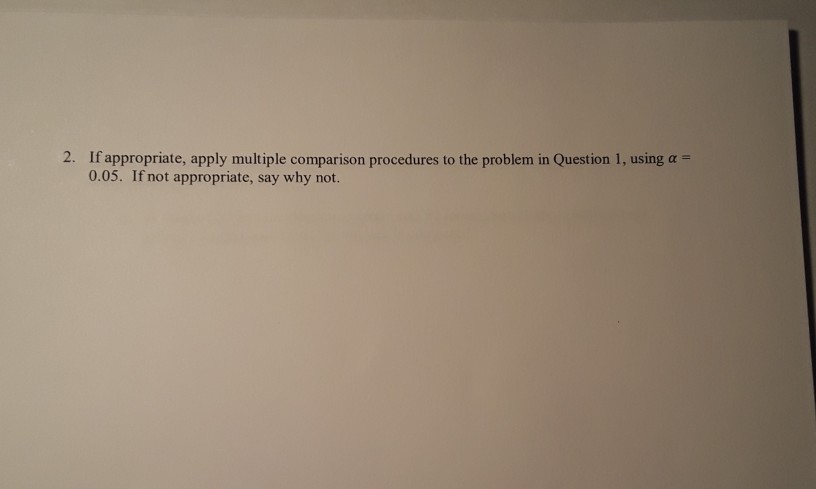 2. If appropriate, apply multiple comparison | Chegg.com