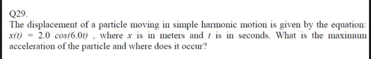 Solved Q29.The displacement of a particle moving in simple | Chegg.com
