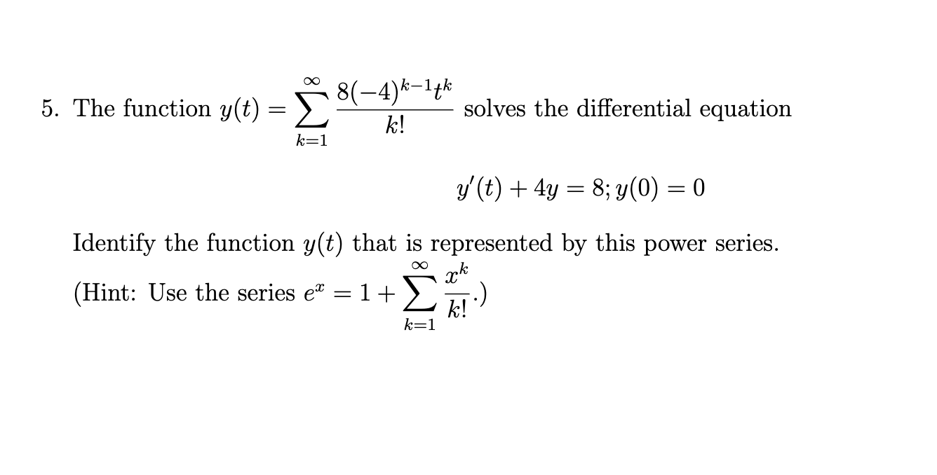 Solved 5. The function y(t)=∑k=1∞k!8(−4)k−1tk solves the | Chegg.com