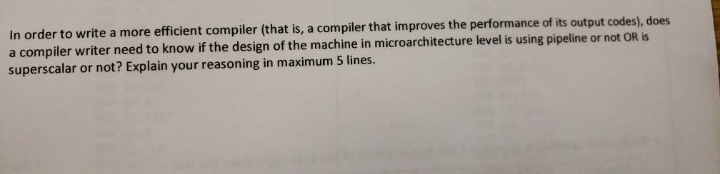 Solved In order to write a more efficient compiler (that is, | Chegg.com