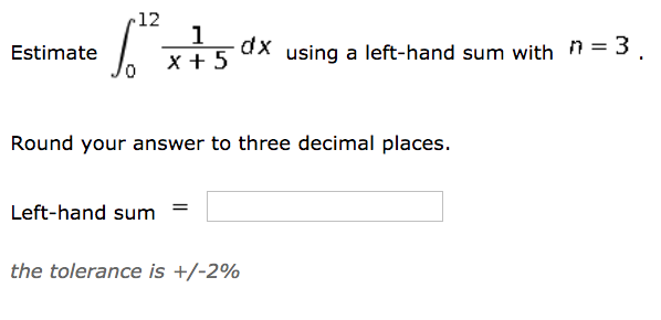 Solved Estimate +5 X using a left-hand sum with n = 3. Round | Chegg.com