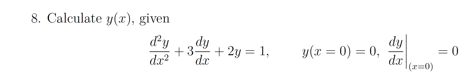 Solved 8. Calculate y(x), given | Chegg.com Solved 8. Calculate y(x), given | Chegg.com