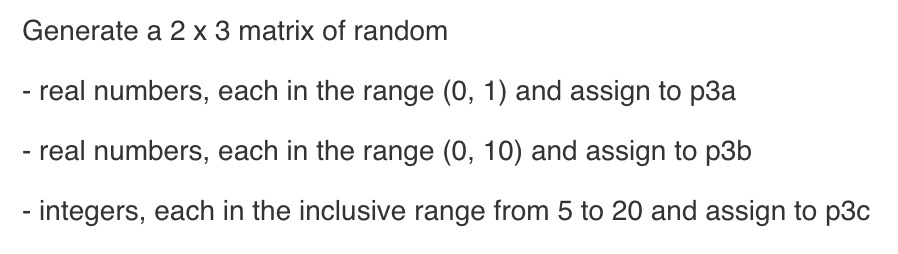 Solved Generate a 2 x 3 matrix of random - real numbers, | Chegg.com
