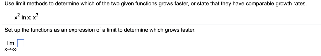 Solved Use limit methods to determine which of the two given | Chegg.com
