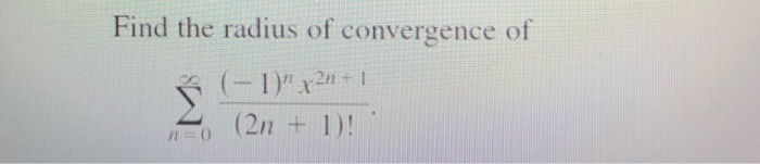 Solved Find the radius of convergence of | Chegg.com