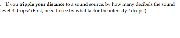 Solved If you tripple your distance to a sound source, by | Chegg.com