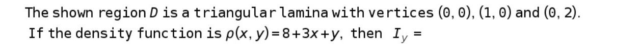 Solved The shown region D is a triangular lamina with | Chegg.com