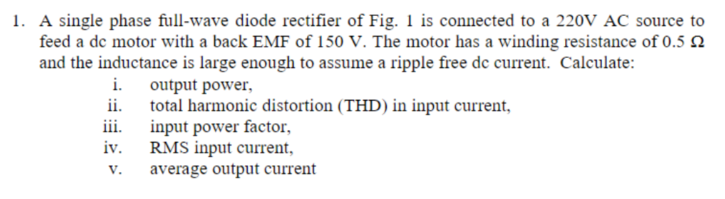 Solved 1. A single phase full-wave diode rectifier of Fig. 1 | Chegg.com