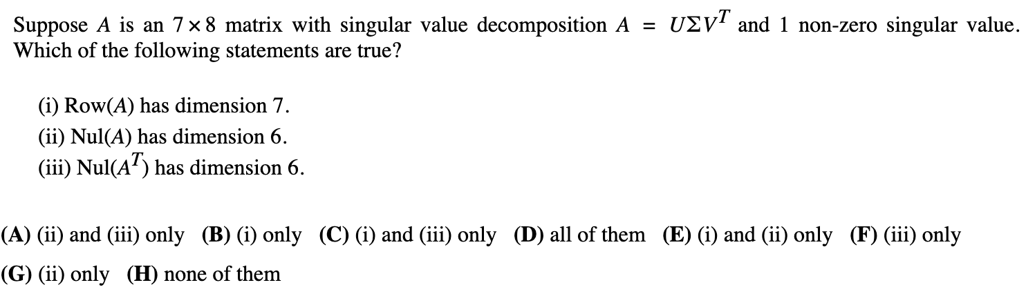 Solved Suppose A ﻿is an 7×8 ﻿matrix with singular value | Chegg.com
