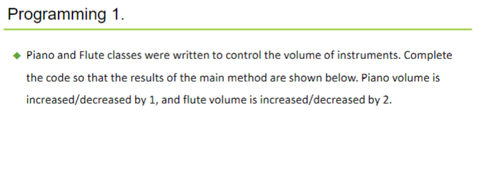 Solved Programming 1. Piano and Flute classes were written | Chegg.com