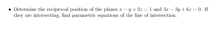 Solved • Determine the reciprocal position of the planes 1 – | Chegg.com