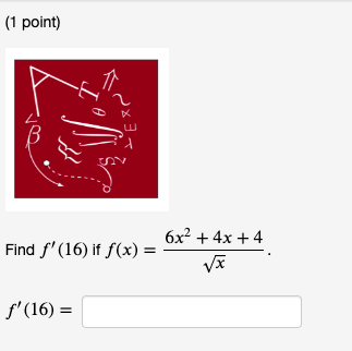 Solved (1 point) Find f′(16) if f(x)=x6x2+4x+4 f′(16)= | Chegg.com