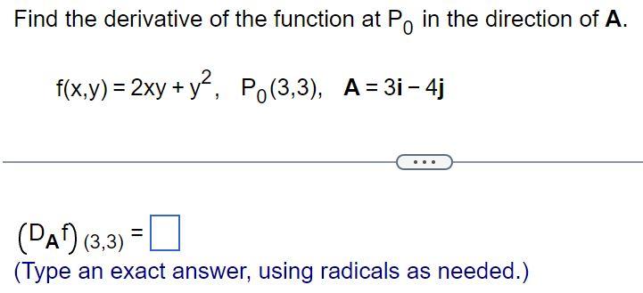 Solved Find the derivative of the function at P0 in the | Chegg.com