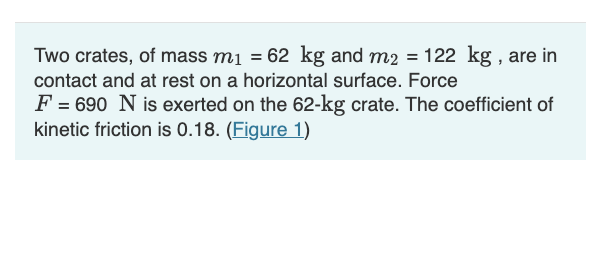 Solved Two crates, of mass m1=62 kg and m2=122 kg, are in | Chegg.com