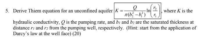 Solved Q 5. Derive Thiem equation for an unconfined aquifer | Chegg.com