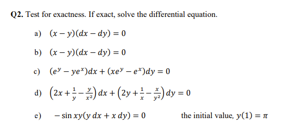 Solved Q2. Test for exactness. If exact, solve the | Chegg.com