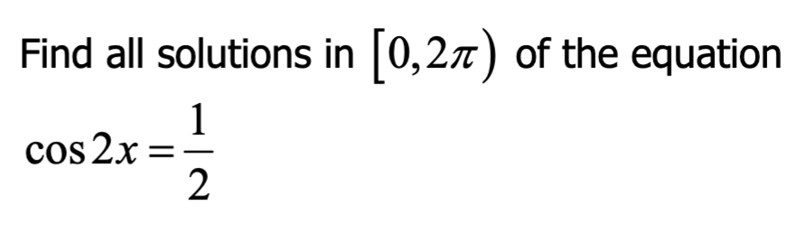 Solved Find all solutions in [0,2π) of the equation cos2x=21 | Chegg.com