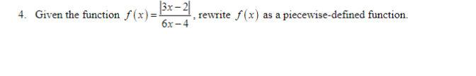 Solved Given the function f(x)=|3x-2|6x-4, ﻿rewrite f(x) ﻿as | Chegg.com