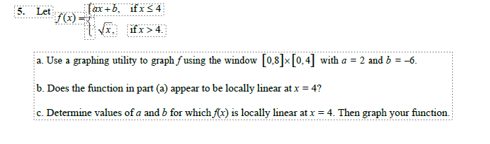 Solved 5. Let f(x)=(ax+b, if x≤4 a. Use a graphing utility | Chegg.com