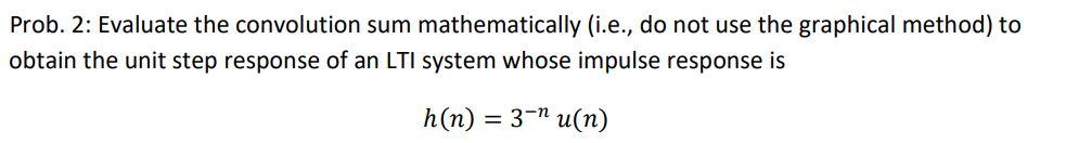 Solved Prob. 2: Evaluate the convolution sum mathematically | Chegg.com