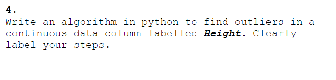 Solved 4. Write an algorithm in python to find outliers in a | Chegg.com