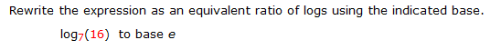 Solved Rewrite the expression as an equivalent ratio of logs | Chegg.com