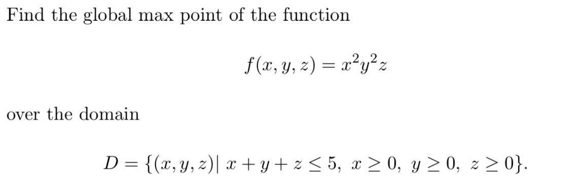 Solved Find the global max point of the function f(x, y, z) | Chegg.com