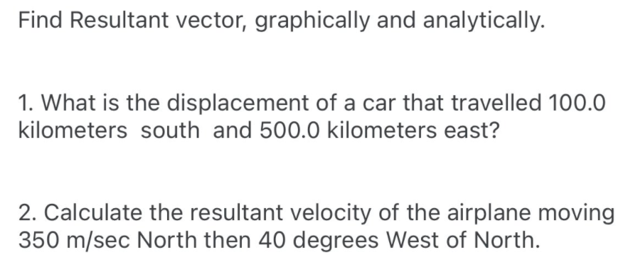 Solved Find Resultant vector, graphically and analytically. | Chegg.com