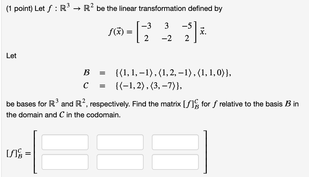 Solved (1 point) Let f: R3 → R2 be the linear transformation | Chegg.com